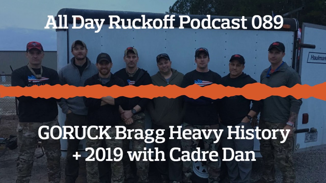 AR 089: GORUCK Bragg Heavy History + 2019 with Cadre Dan Podcast (Audio ...