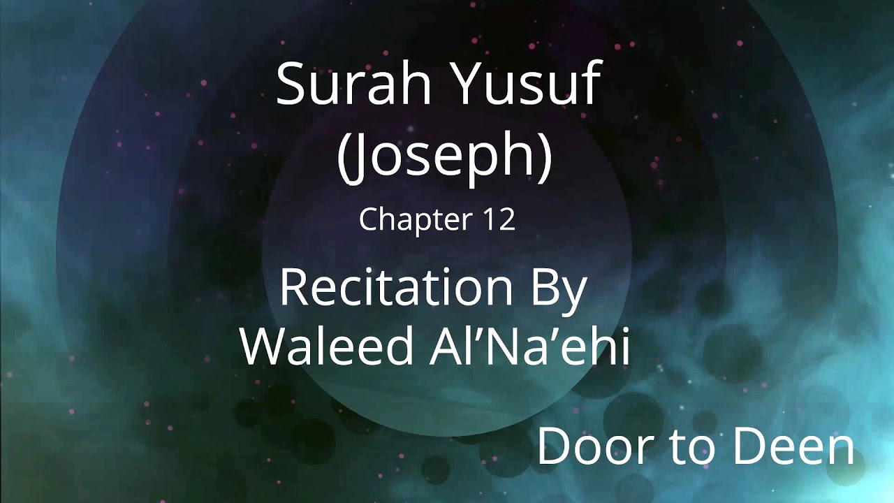 Surah Yusuf Joseph Waleed Al Na ehi Quran Recitation