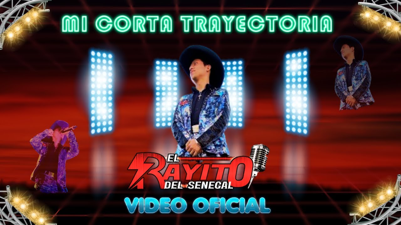 MI CORTA TRAYECTORIA - EL RAYITO DEL SENEGAL (VIDEO OFICIAL) - YouTube