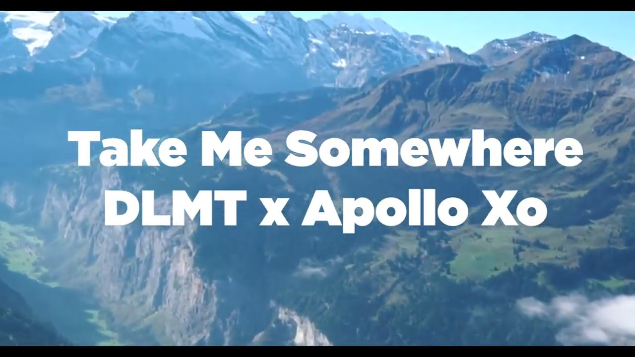 DLMT- Take Me Somewhere (Apollo Xo remix) - YouTube