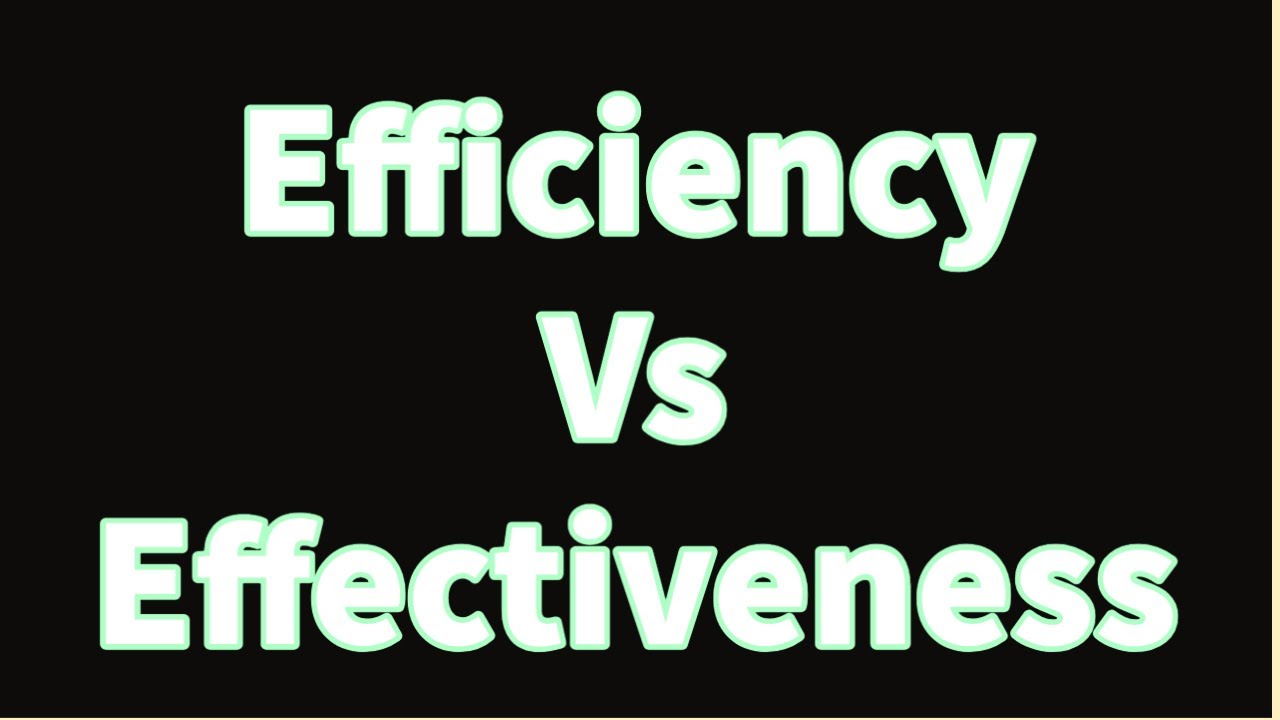 Difference between Efficiency and Effectiveness | Efficiency V/S ...