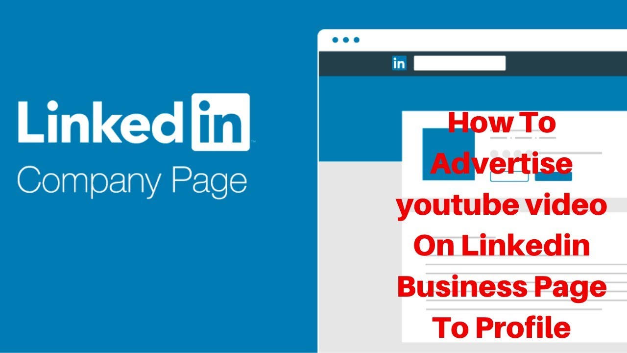 How to advertise youtube video on linkedin Business page to profile ...