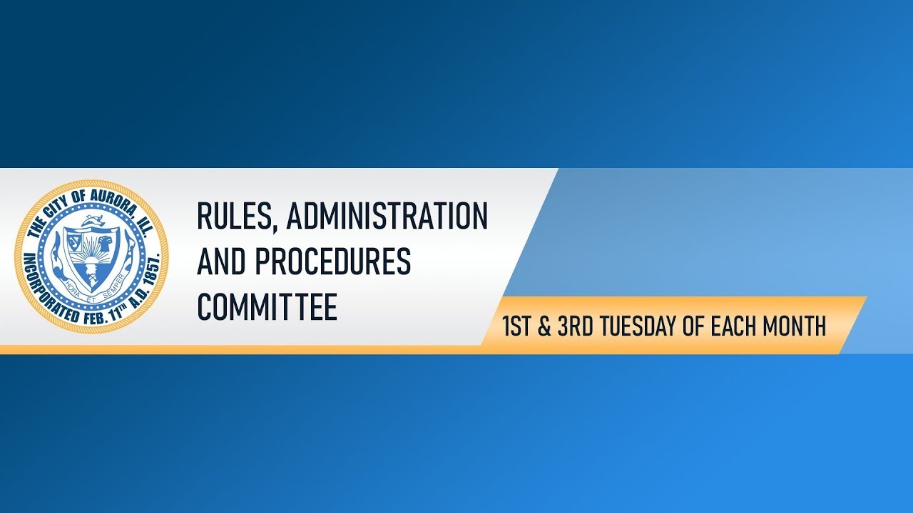 Streaming LIVE: Aurora Rules, Administration and Procedures Committee ...