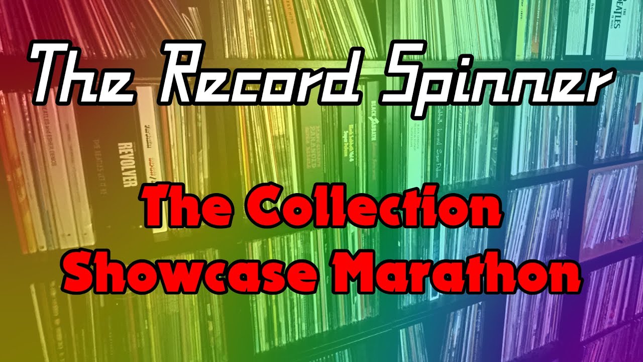 The Record Spinner - The Collection Showcase Marathon | Vinyl Community ...