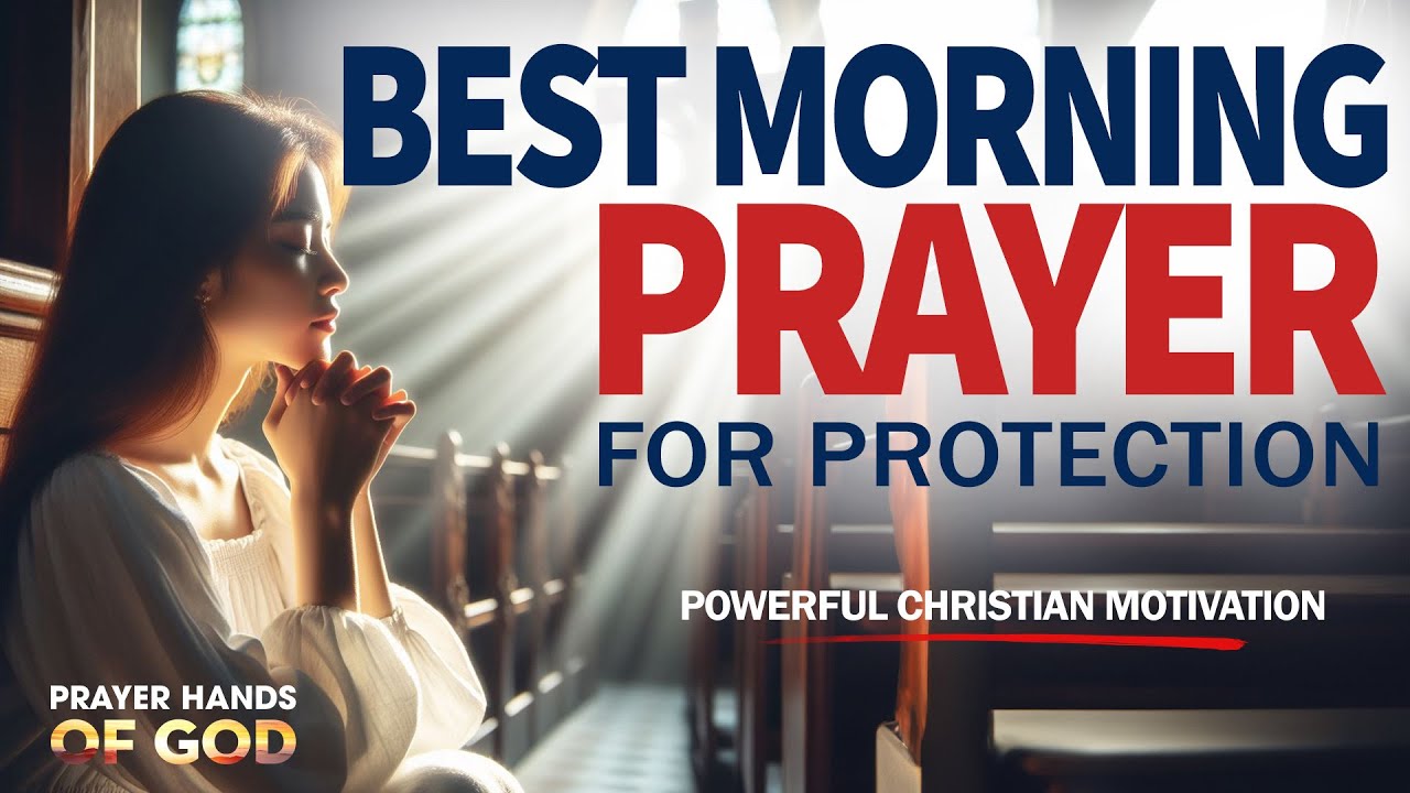 Best Morning Prayers For Protection By GOD | Blessed Morning Prayer To ...