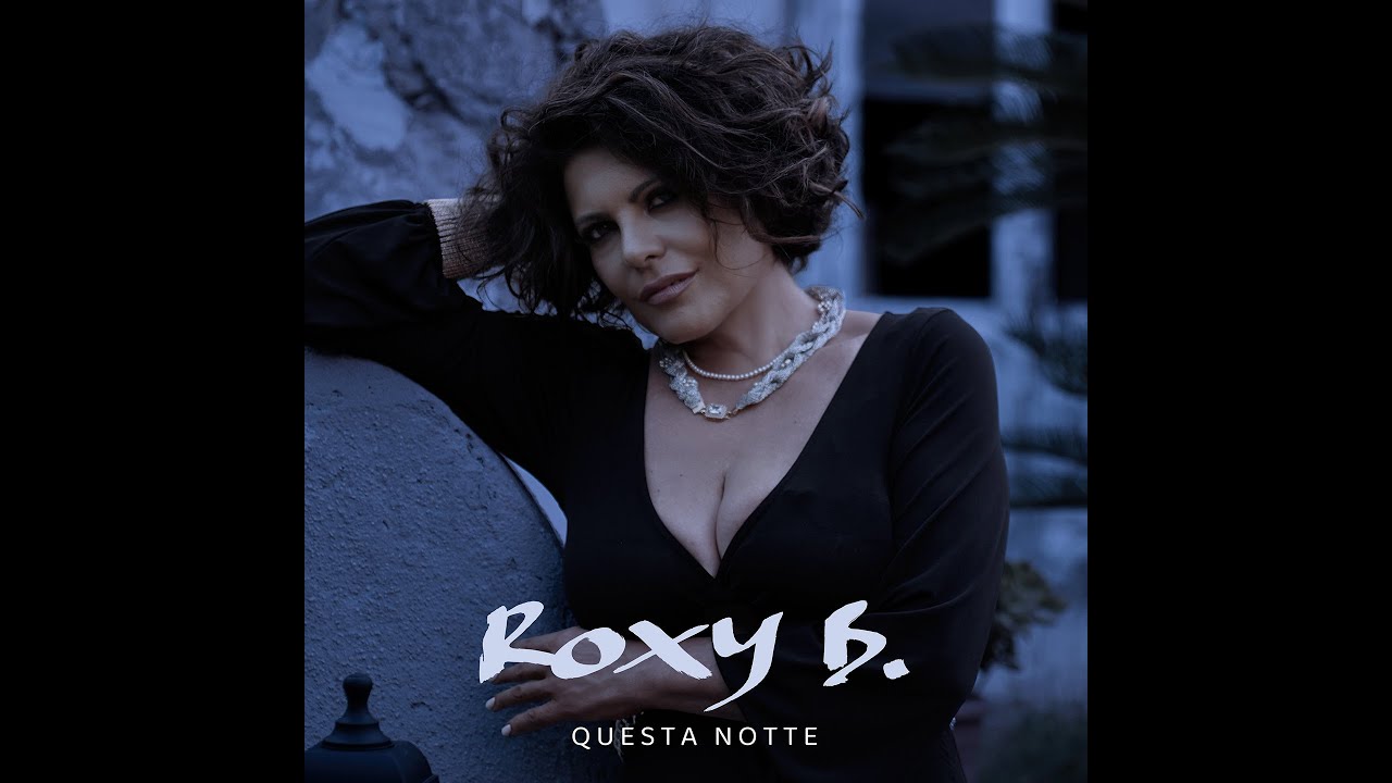 Roxy B. - Questa notte (Official Video) - YouTube