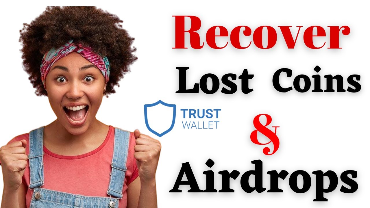 how-to-recover-lost-coins-and-airdrops-on-trust-wallet-trust-wallet