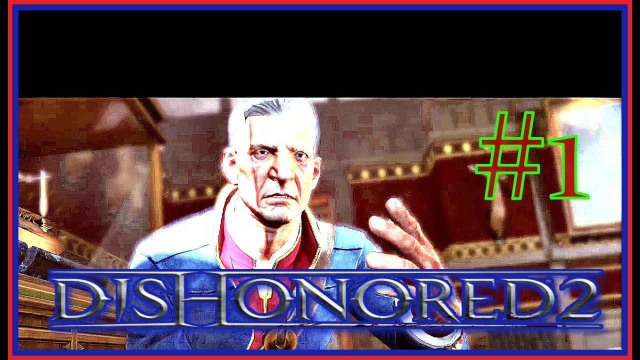 ДОЛГИЙ ДЕНЬ В ДАНУОЛЛЕ/ПРОХОЖДЕНИЕ Dishonored 2\#1 - YouTube