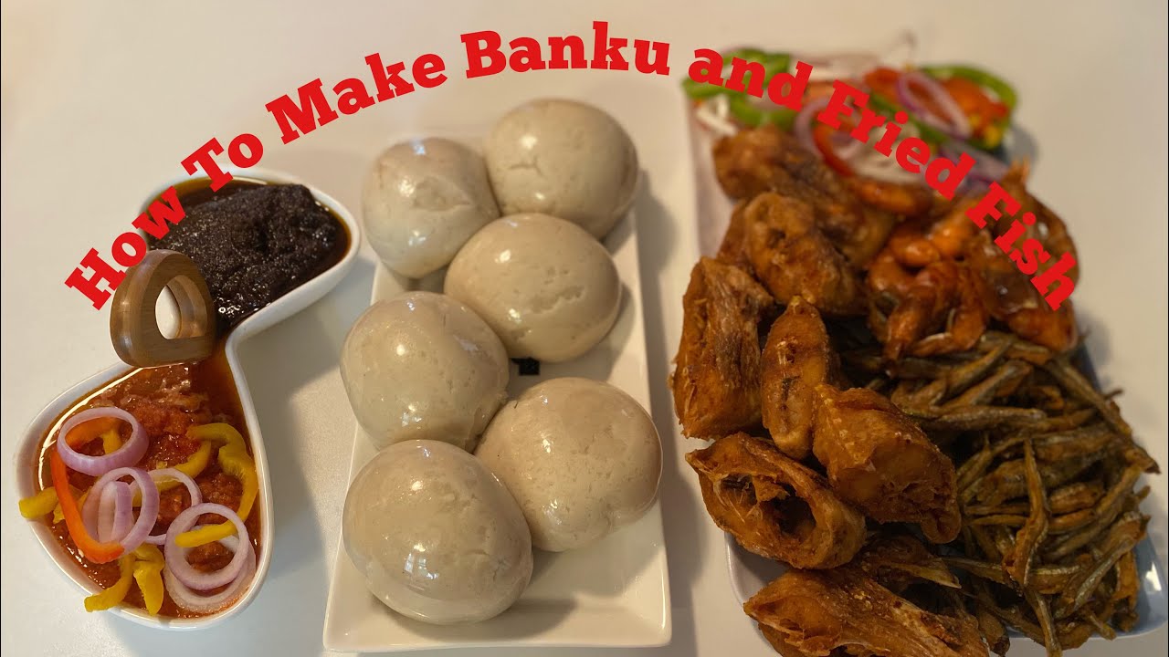 How To Make Banku and Fried Fish(Authentic Ghanaian Meal) - YouTube