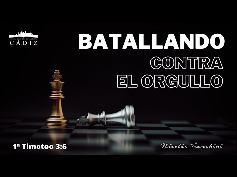 Batallando contra el orgullo. 1ºTimoteo 3:6. Nicolás Tranchini.