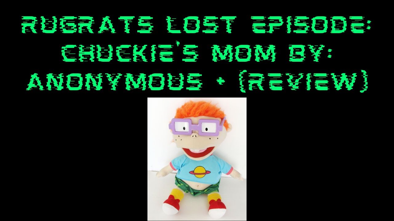 Rugrats Lost Episode: Chuckie's mom By: Anonymous + (review) - YouTube