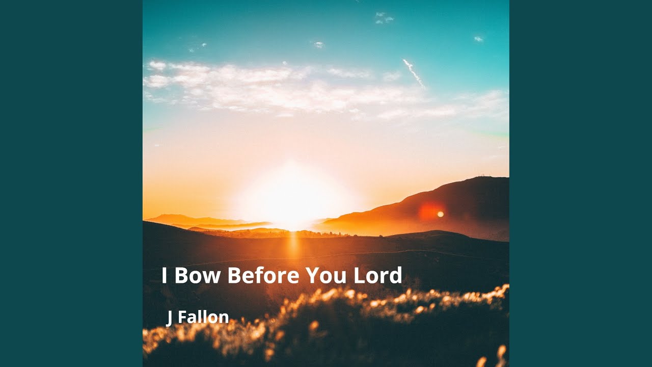I Bow Before You Lord - YouTube