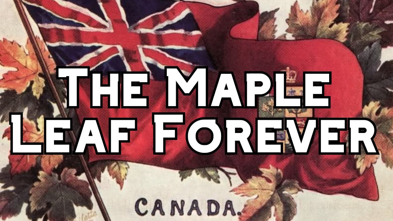 The Maple Leaf Forever - Canadian Patriotic song - YouTube