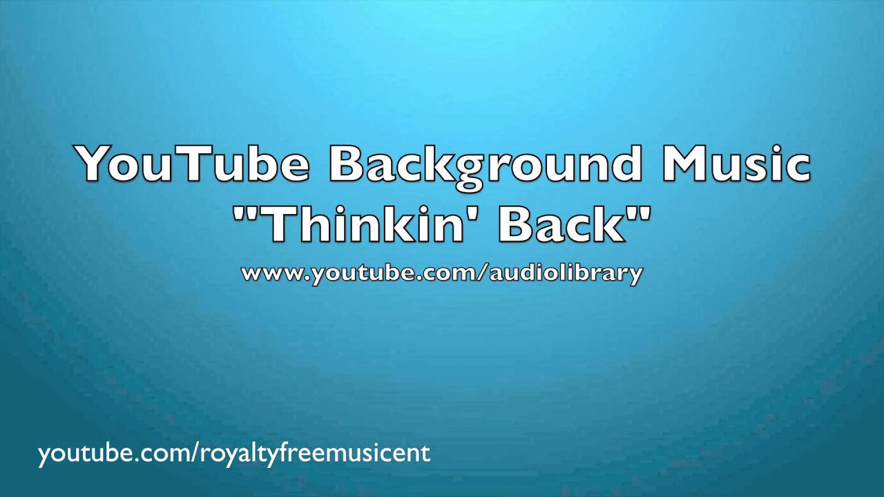 YouTube Background Music "Thinkin' Back" Huma-Huma Royalty-Free Music ...