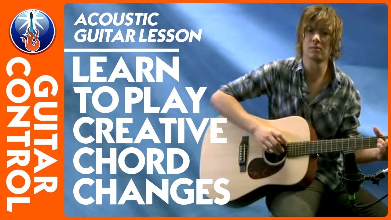 Acoustic Guitar Lesson - Learn to Play Creative Chord Changes - YouTube