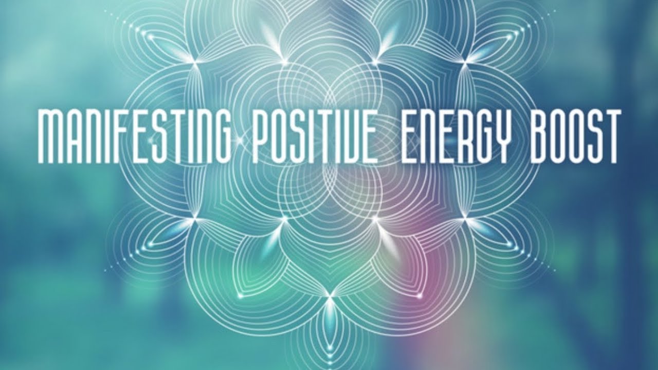MANIFESTING POSITIVE ENERGY - YouTube