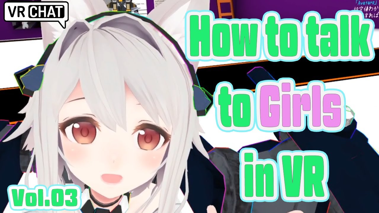 #052 How to talk to girls in VRCHAT vol.3 - YouTube