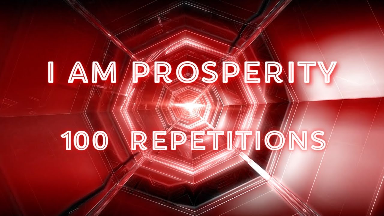 I AM PROSPERITY - 100 Repetitions - YouTube