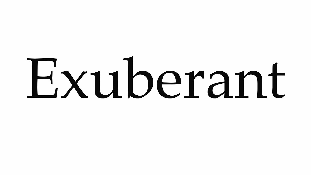 How to Pronounce Exuberant - YouTube