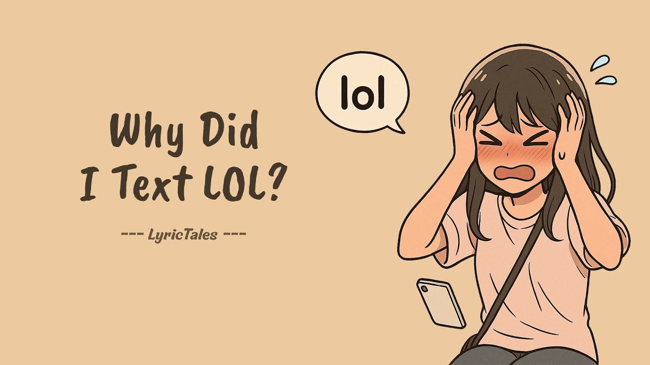 Why Did I Text LOL? | A Relatable Crush Song About Awkward Texts - YouTube
