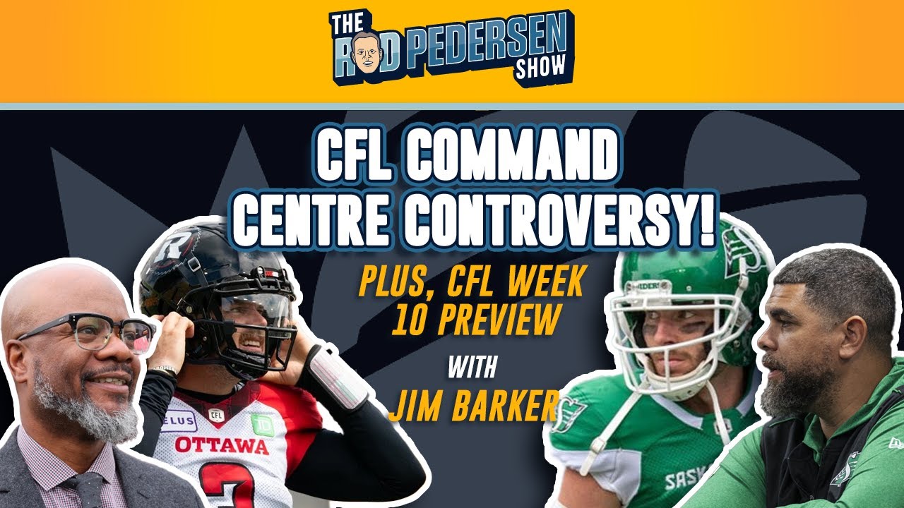CFL Command Centre CONTROVERSY and Week 10 Preview with Jim Barker on ...