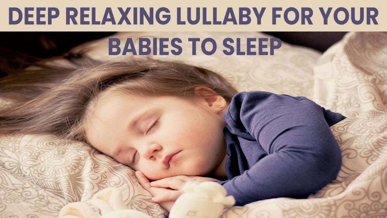 Super Relaxing Lullabay For Babies to Sleep | Deep Relaxation Music to ...