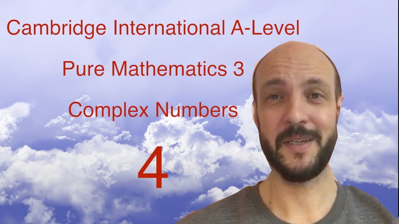 P3. Complex Numbers 4 (Pure Mathematics 3 - Cambridge International A ...