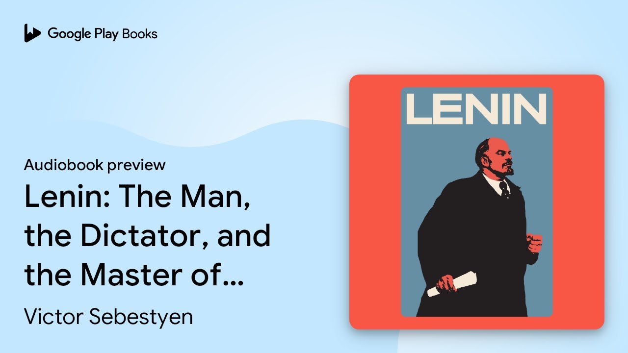 Lenin: The Man, the Dictator, and the Master of… by Victor Sebestyen ...