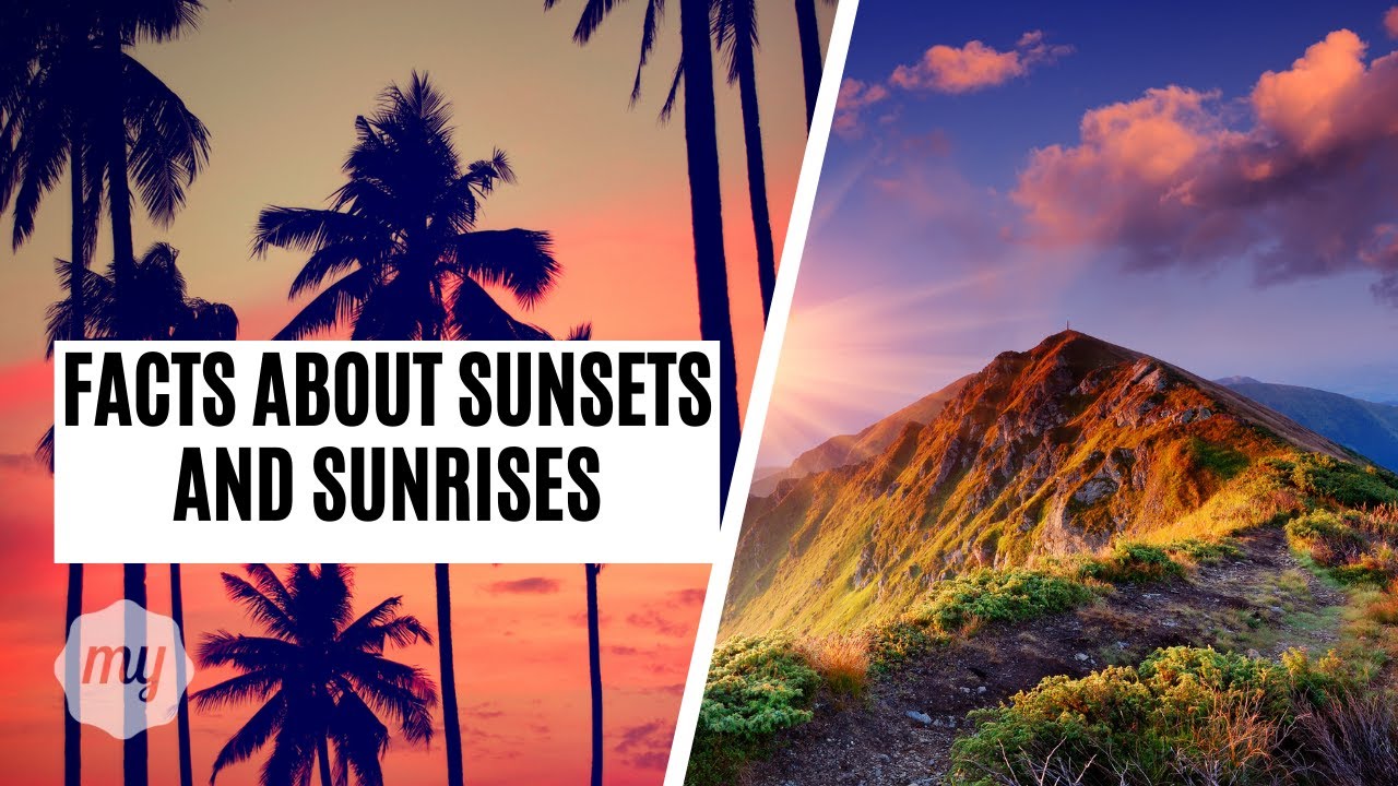 INTERESTING FACTS ABOUT SUNSETS AND SUNRISES - YouTube