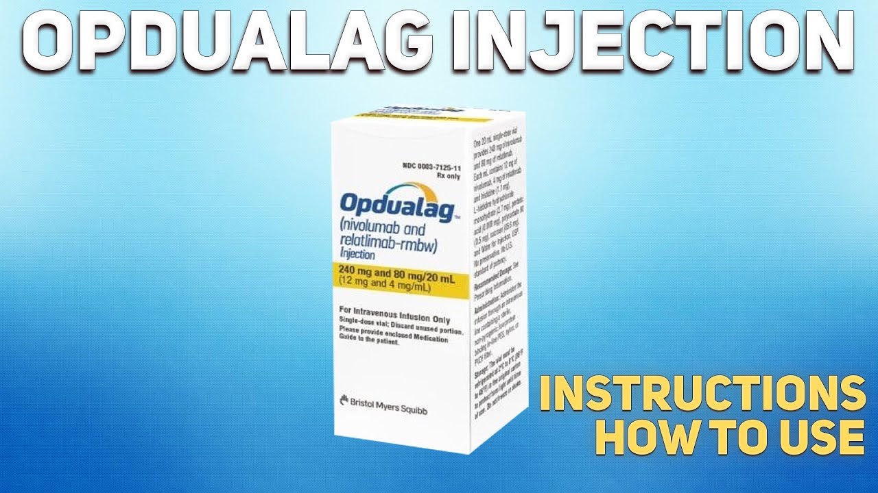 Opdualag injection how to use: Uses, Dosage, Side Effects ...