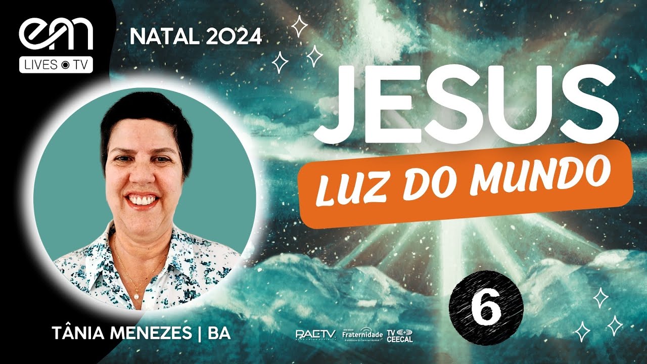 #06 JESUS, LUZ DO MUNDO – LUZ DO MUNDO | NATAL 2024 – Tânia Menezes (BA ...