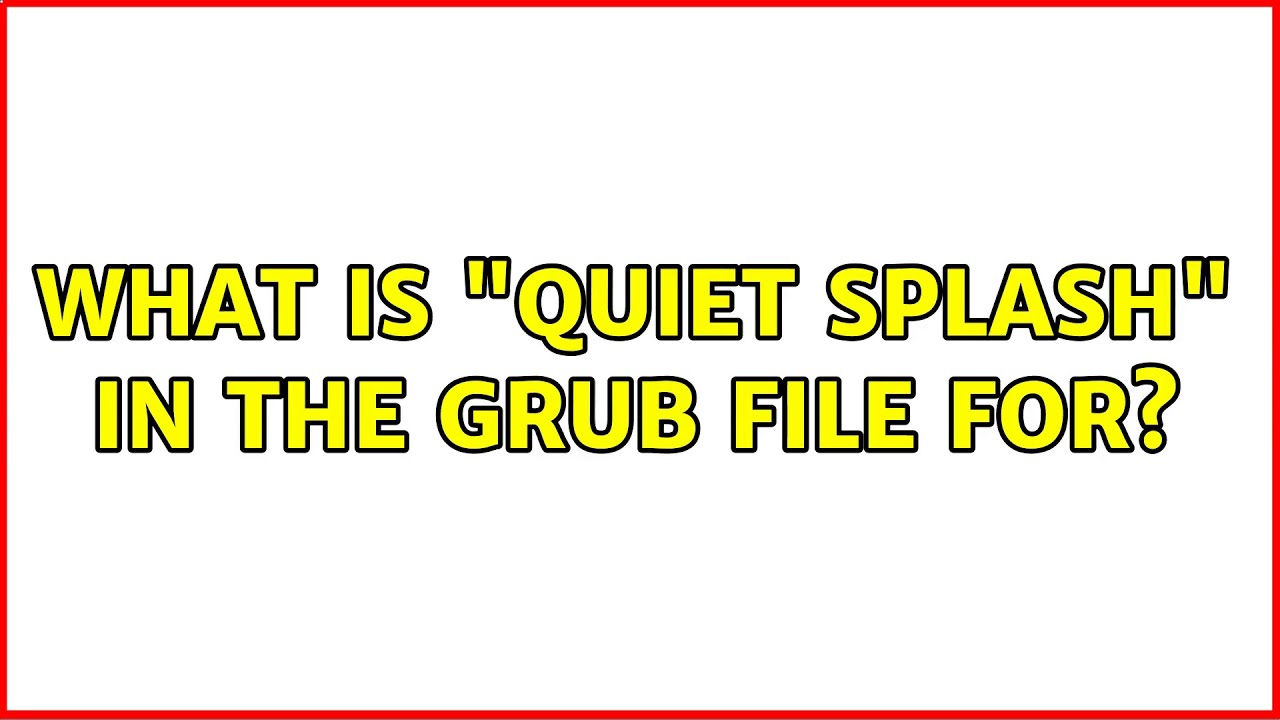 Ubuntu: What is "quiet splash" in the grub file for? - YouTube