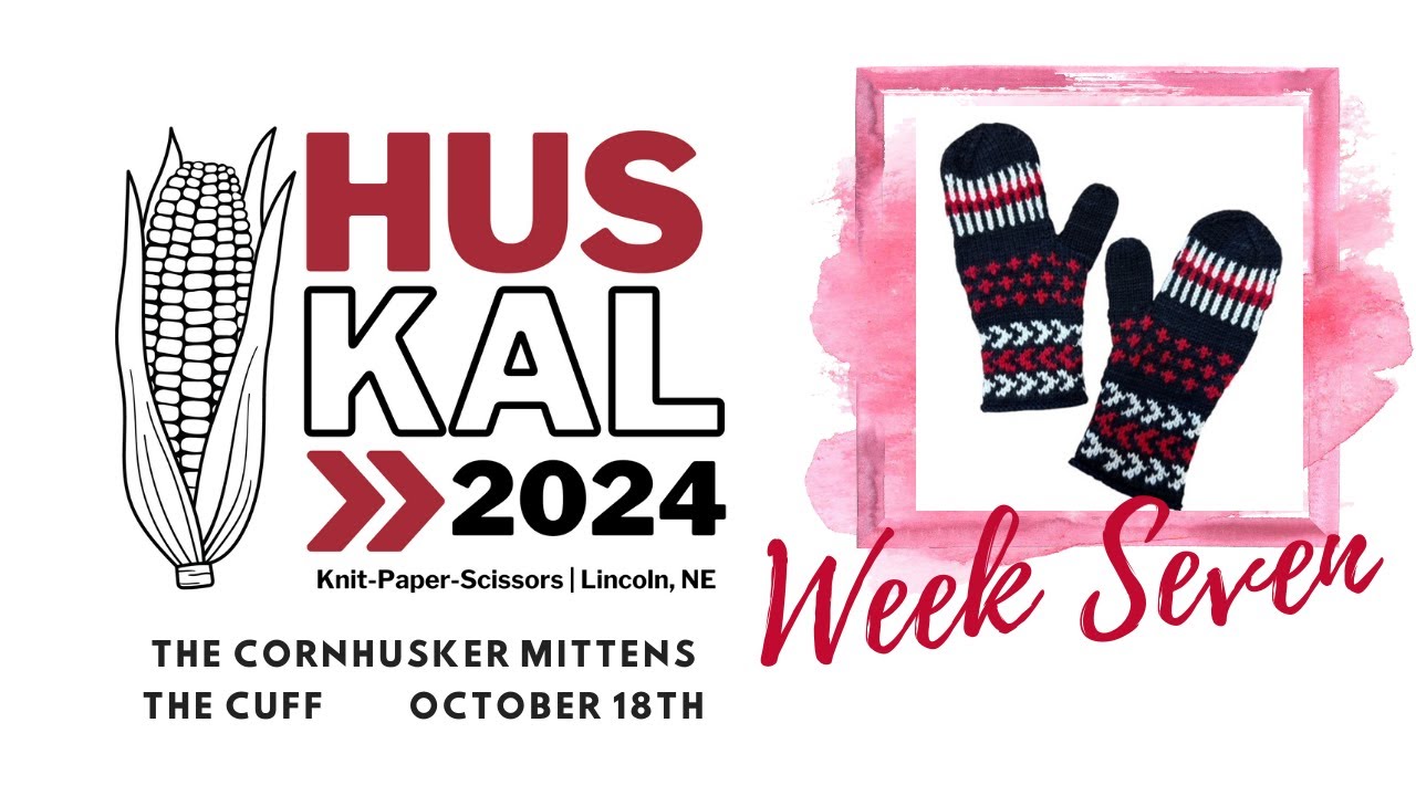 HusKAL Week Seven - The Cornhusker Mittens - Cuff - YouTube