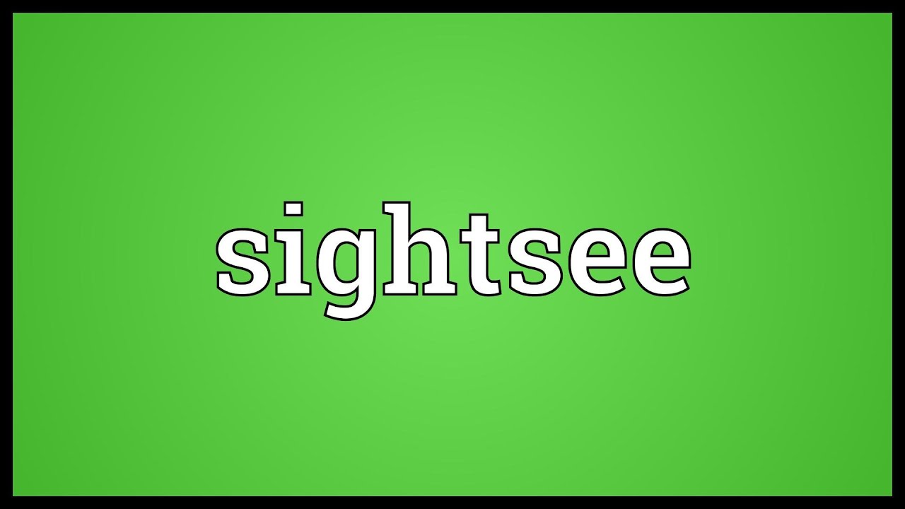 Sightsee Meaning - YouTube