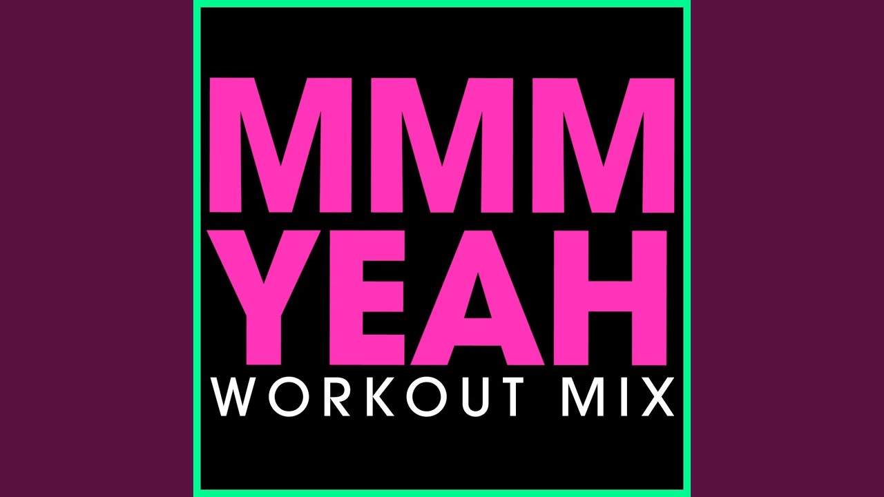 Mmm Yeah (Workout Mix Radio Edit) - YouTube