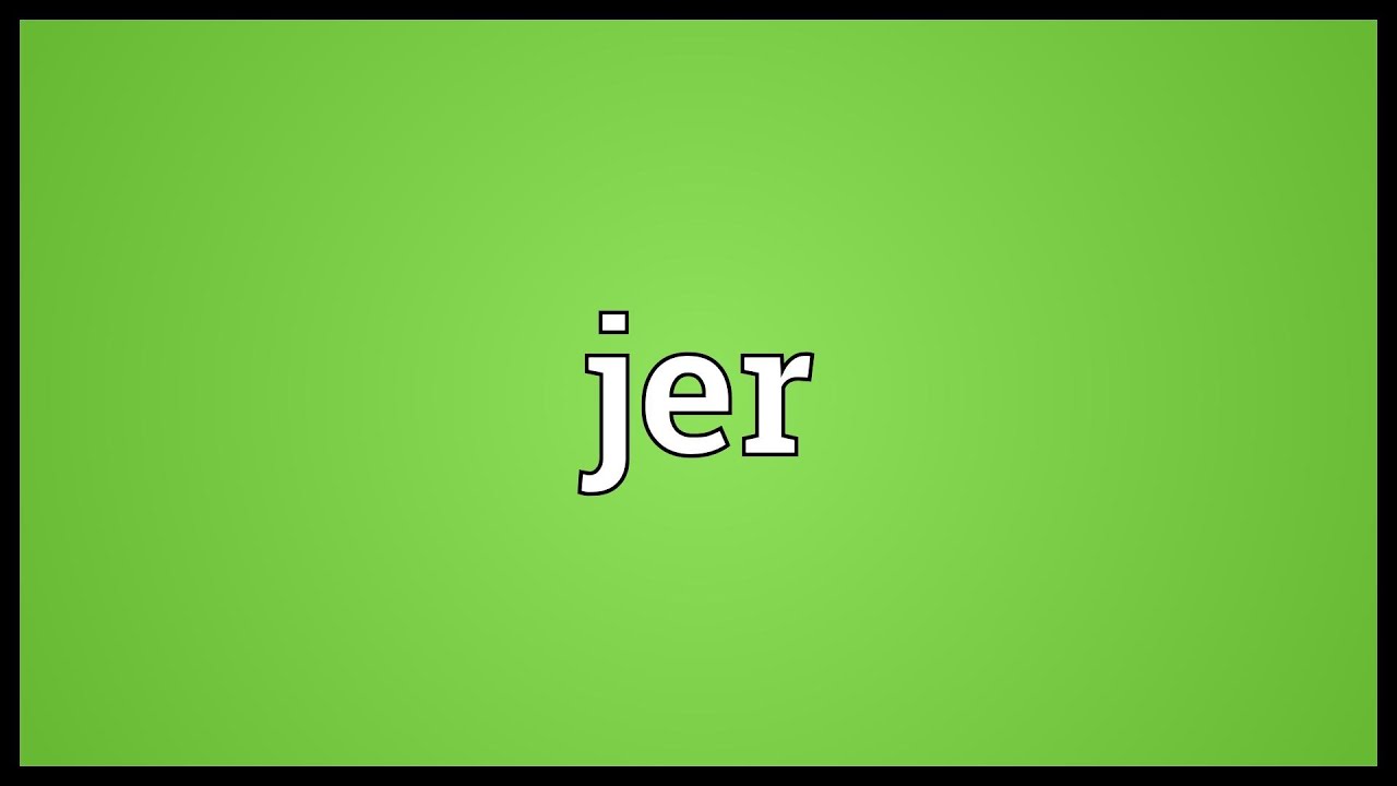 Jer Meaning - YouTube