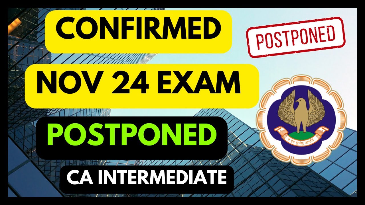|Confirmed Now ICAI Nov 24 CA Exam Postponed For CA Intermediate| - YouTube