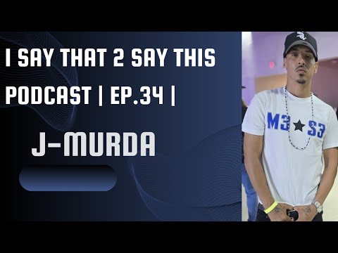 I SAY THAT 2 SAY THIS POD | J MURDA | EP. 34 - YouTube