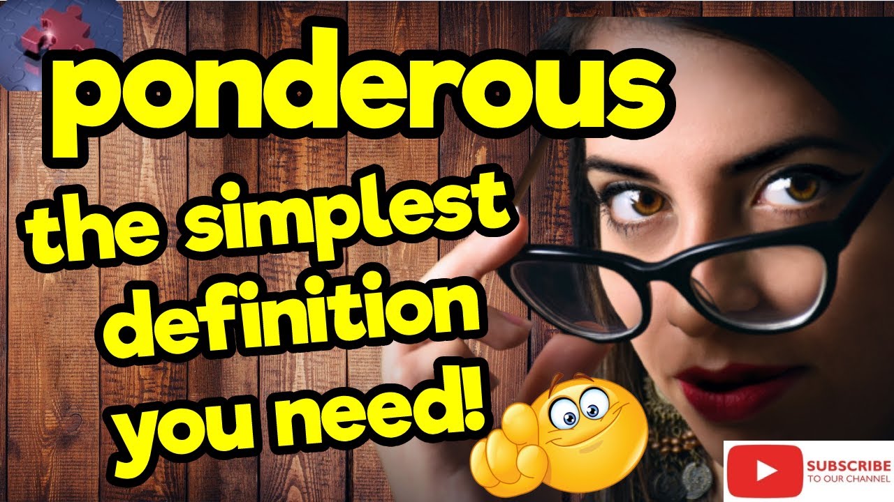 The simplest definition YOU need!! ''PONDEROUS'' #tellsvidetionary ...