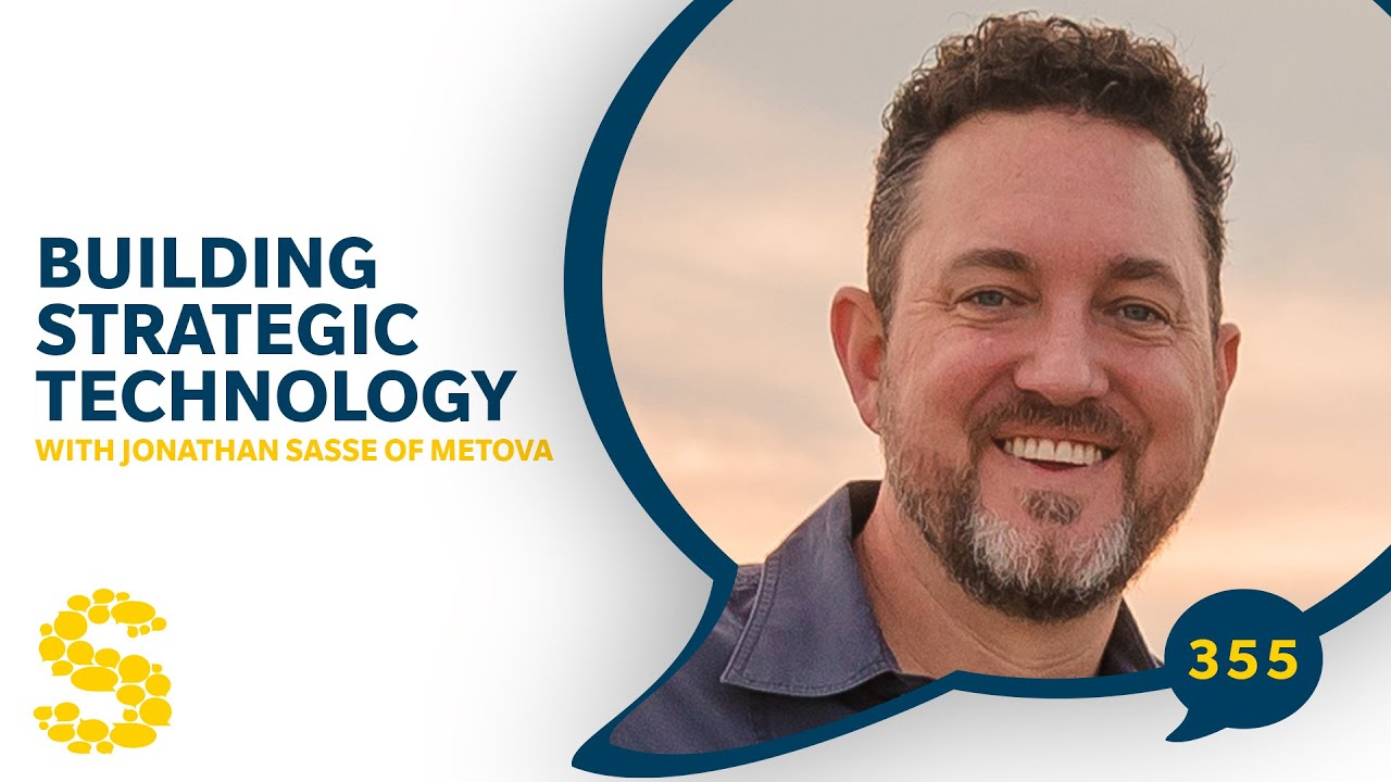 355: Building Strategic Technology with Jonathan Sasse of Metova - YouTube