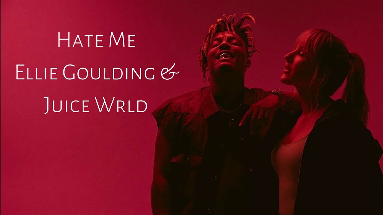 Hate Me ~ Ellie Goulding Ft Juice Wrld Lyrics Youtube