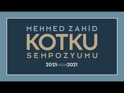 MEHMED ZAHİD KOTKU SEMPOZYUMU - 2-3. OTURUM