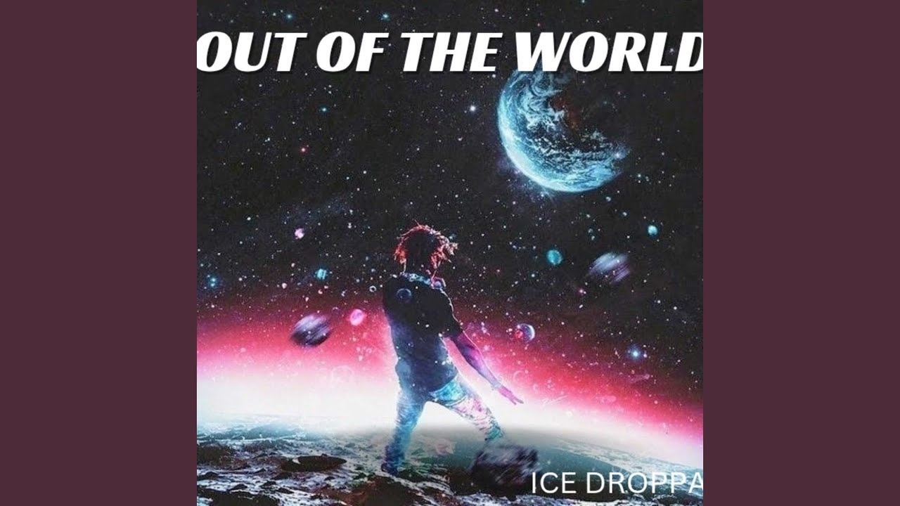 OUT OF THE WORLD - YouTube