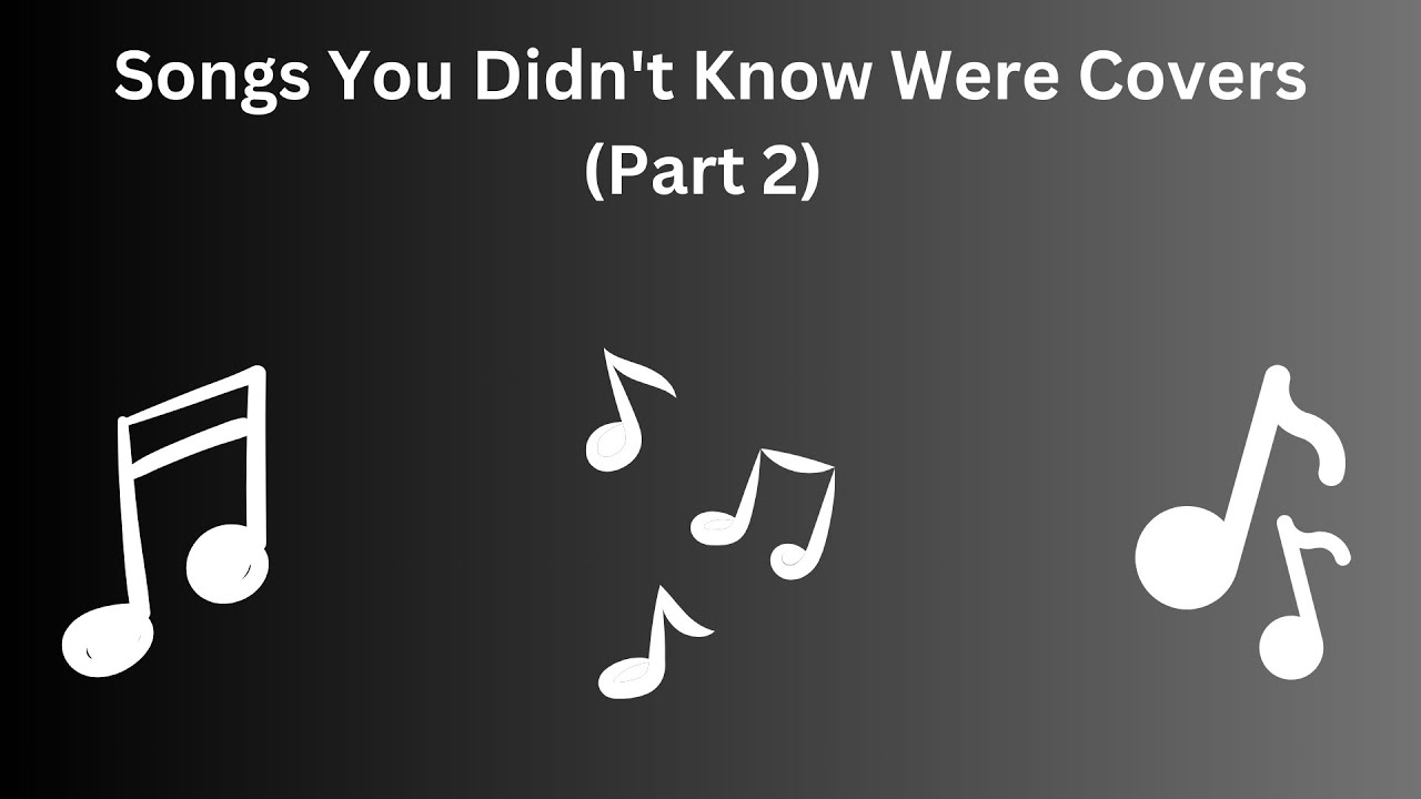 Songs You Didn't Know Were Covers (Part 2) - YouTube