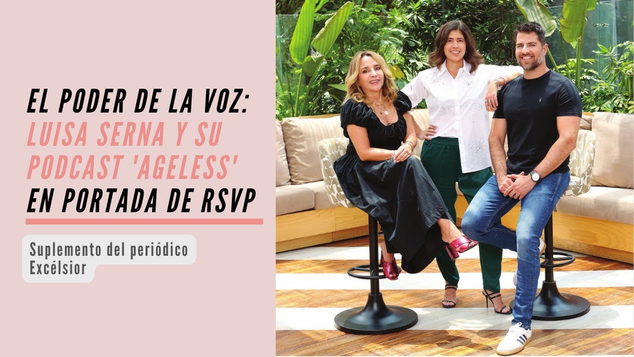 El poder de la voz: Luisa Serna y su podcast 'Ageless' en portada de ...