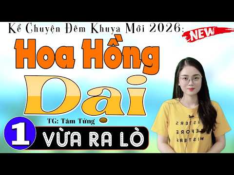 Siêu Phẩm Mới Ra Lò: HOA HỒNG DẠI - Tập 1 - Đọc Truyện Đêm Khuya #mcthuhue kể hay nhất 2026