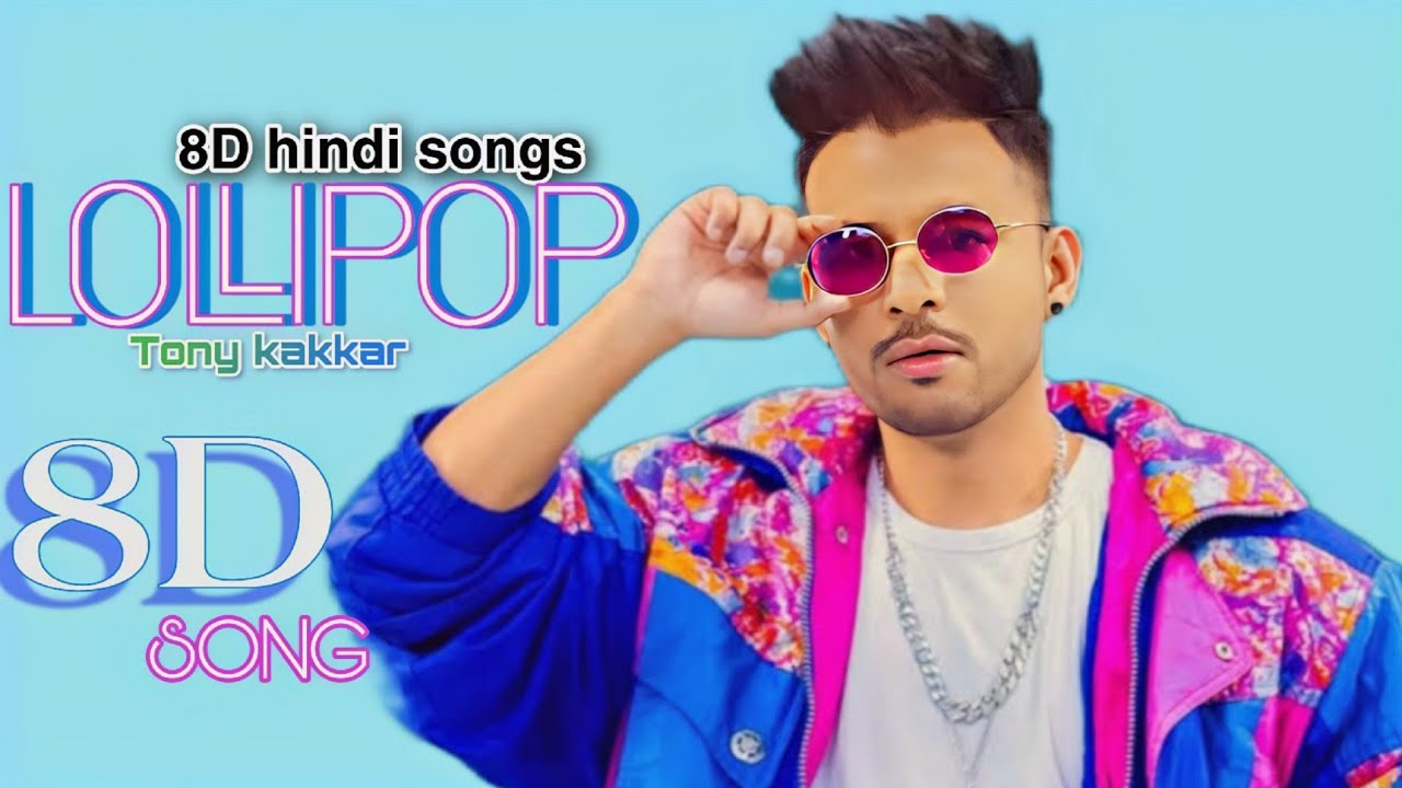 LOLLIPOP - 8D AUDIO -SONG (TONY KAKKAR -NEHA KAKKAR ) - YouTube