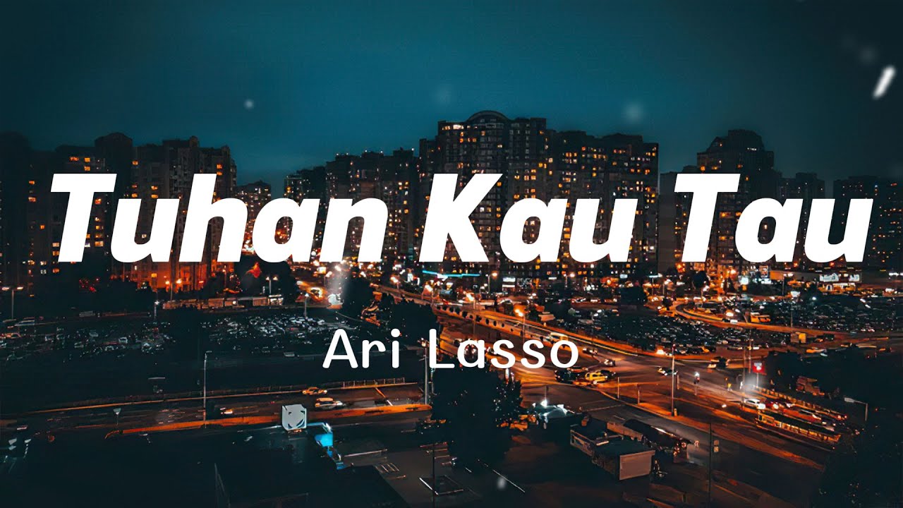 Tuhan Kau Tau - Ari Lasso [ Lirik ] - YouTube