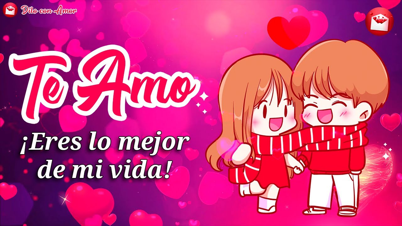 El mensaje de amor más bonito es para ti mi amor 💌 Te amo eres lo mejor ...