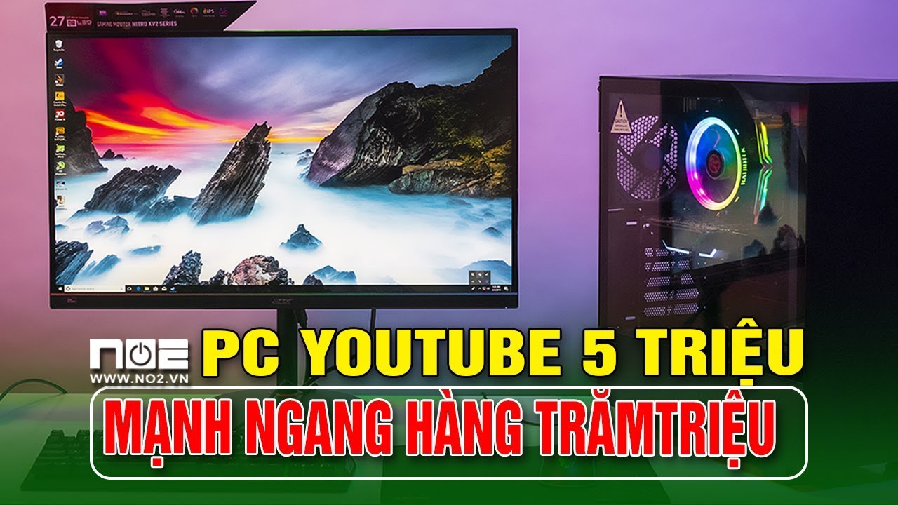 PC 5T LÀM YOUTUBE ĐƯỢC MUA NHIỀU NHẤT NĂM 2020 - YouTube
